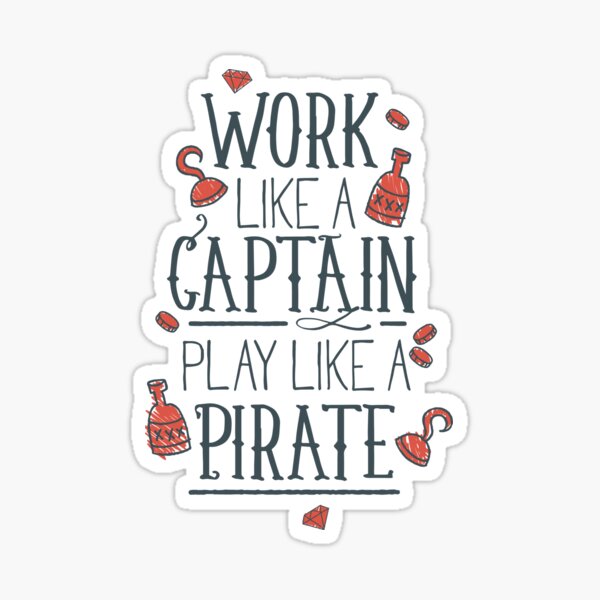 "Work like a captain play like pirate" Sticker for Sale by Proapus ...