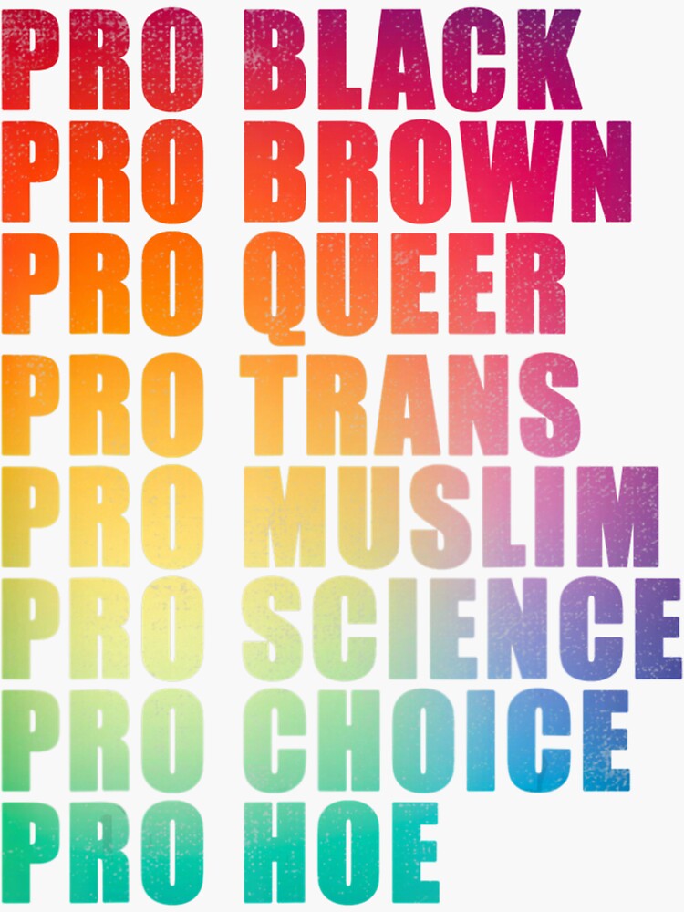 "Pro Black, Pro Brown, Pro Queer, Pro Trans, Pro Choice" Sticker for ...