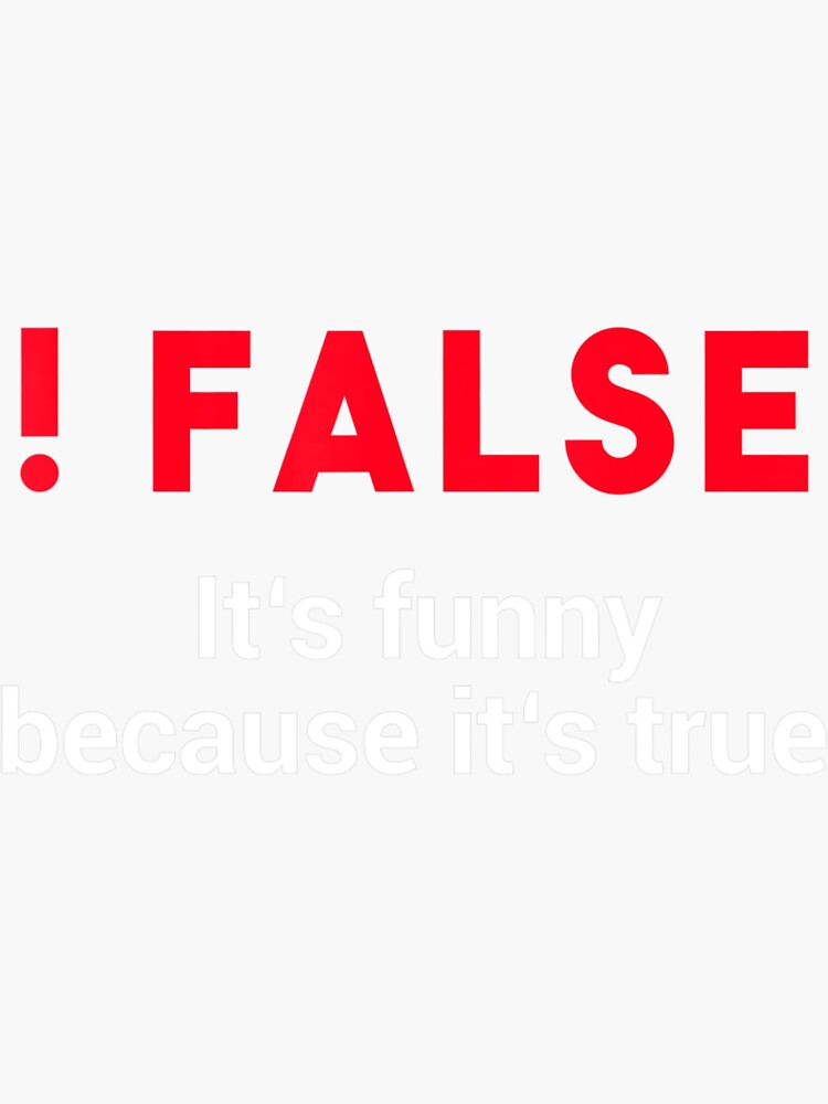 Programmer Humor Code False Coding Sticker For Sale By Zingoi Redbubble