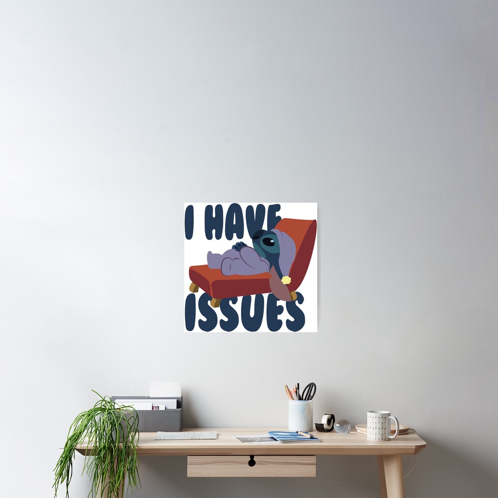 "Stitch I Have Issues/Designs For Men and Women" Poster for Sale by ...