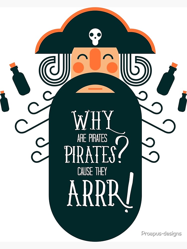 "WHY are Pirates Pirates ? cause they arrr" Poster for Sale by Proapus ...