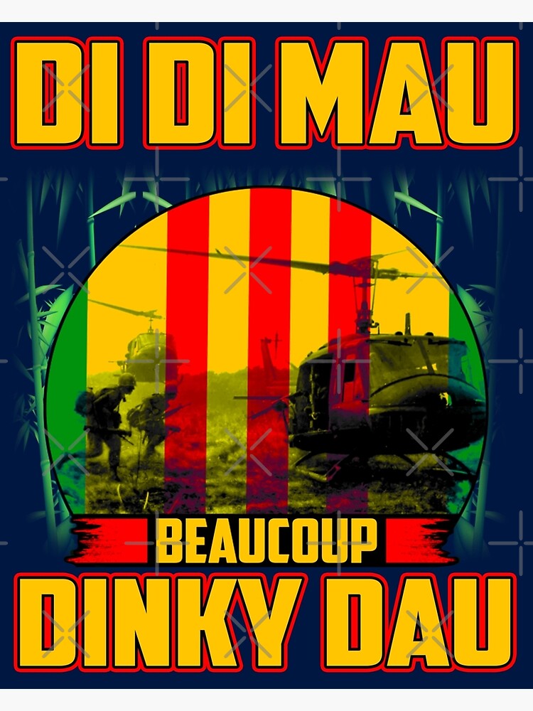"Di Di Mau Beaucoup Dinky Dau Vietnam Veteran Handmade, Trending ...