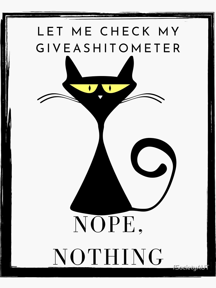 "let me check my giveashitometer" Sticker by fSocietyAUT | Redbubble