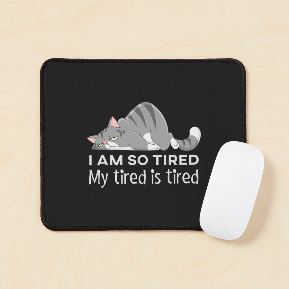 "I am so tired. My tired is tired.." Sticker for Sale by Larrix | Redbubble