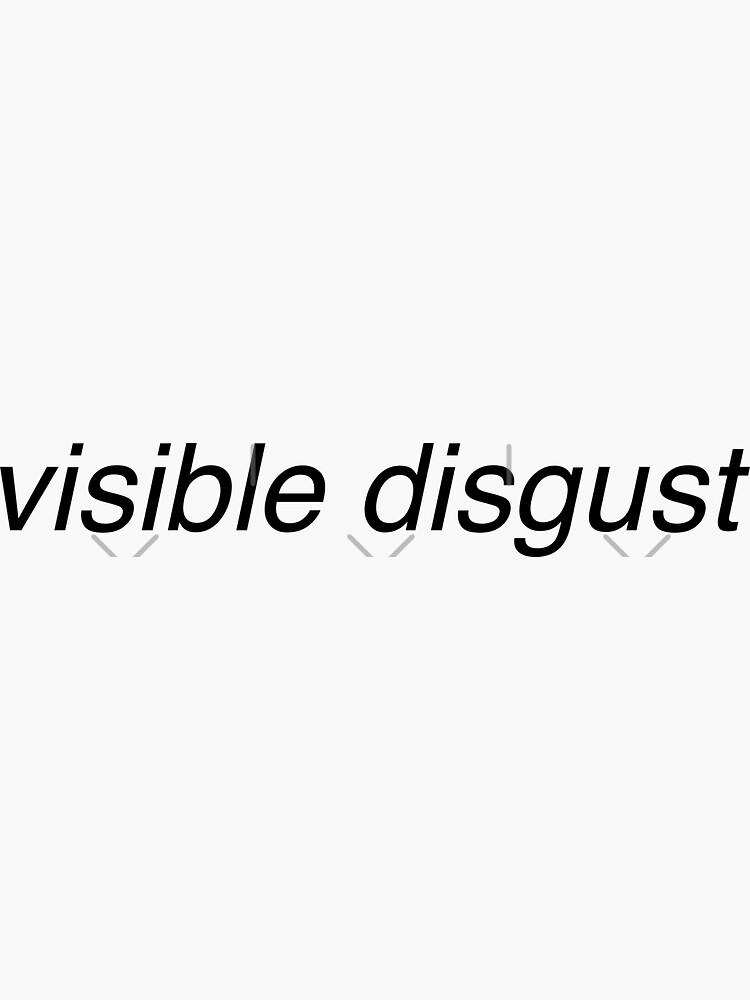 "visible disgust" Sticker for Sale by 4-30-am | Redbubble