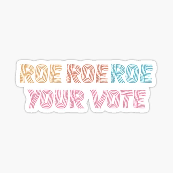 "Roe Roe Roe Your Vote Pro choice - Roe Your Vote Pro Choice Women's ...
