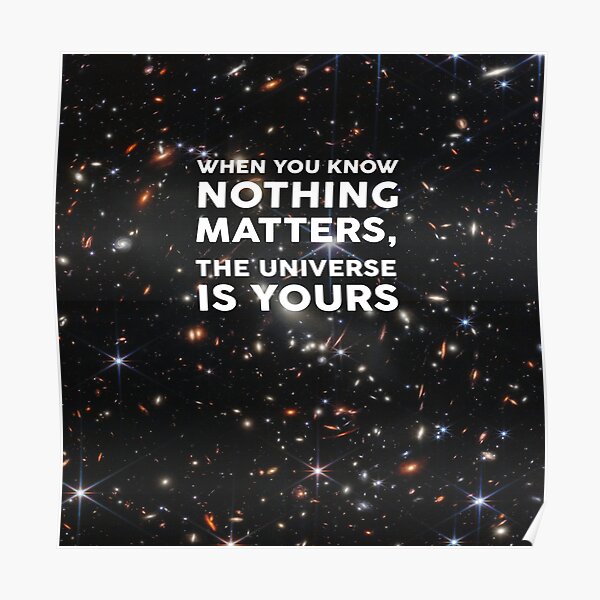 "James Webb Space Telescope when you know nothing matters, the universe ...