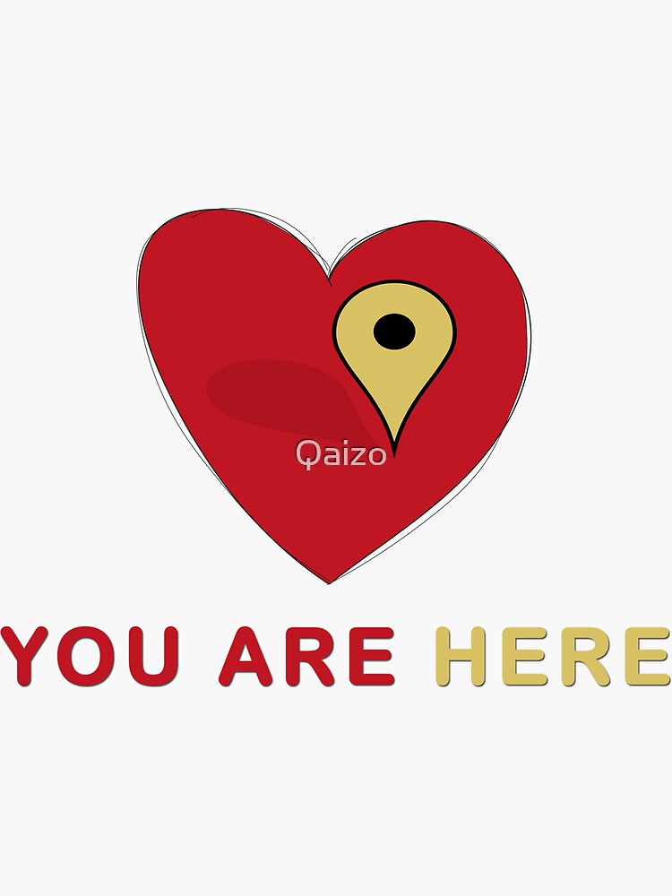 "you are here , inside my heart" Sticker for Sale by Qaizo | Redbubble