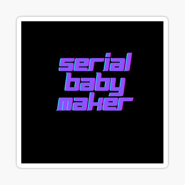 "serial baby daddy funny range" Sticker for Sale by ETDmerch | Redbubble