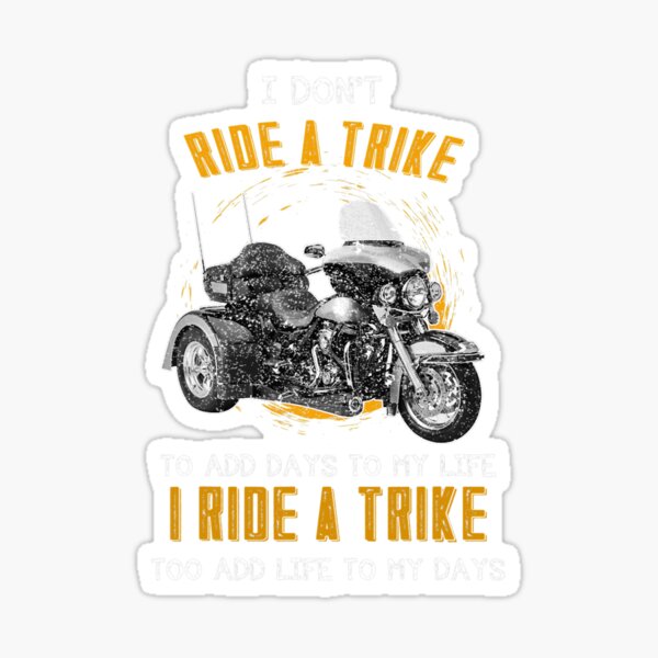 "Triker Three Wheeler Motortrike Gift I Ride A Trike" Sticker for Sale ...