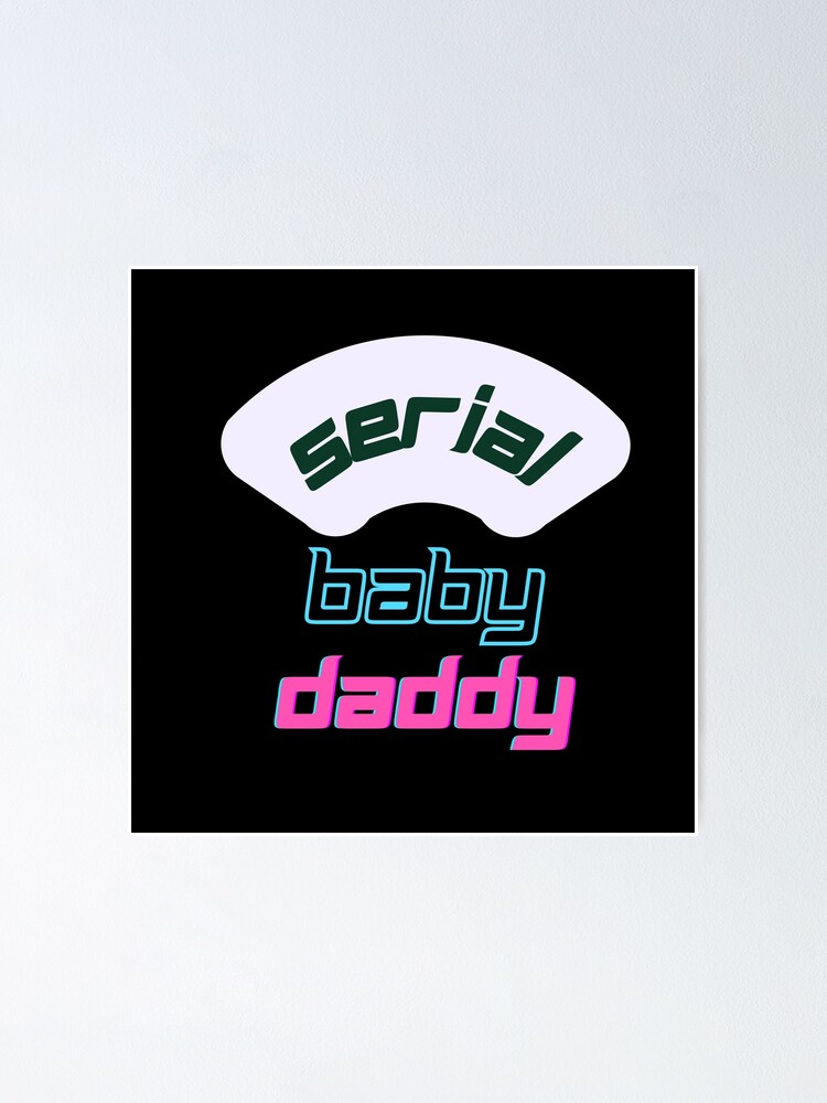 "serial baby daddy funny range" Poster for Sale by ETDmerch | Redbubble