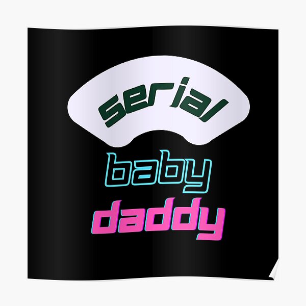 "serial baby daddy funny range" Poster for Sale by ETDmerch | Redbubble