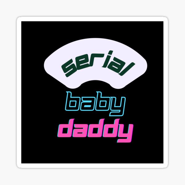 "serial baby daddy funny range" Sticker for Sale by ETDmerch | Redbubble