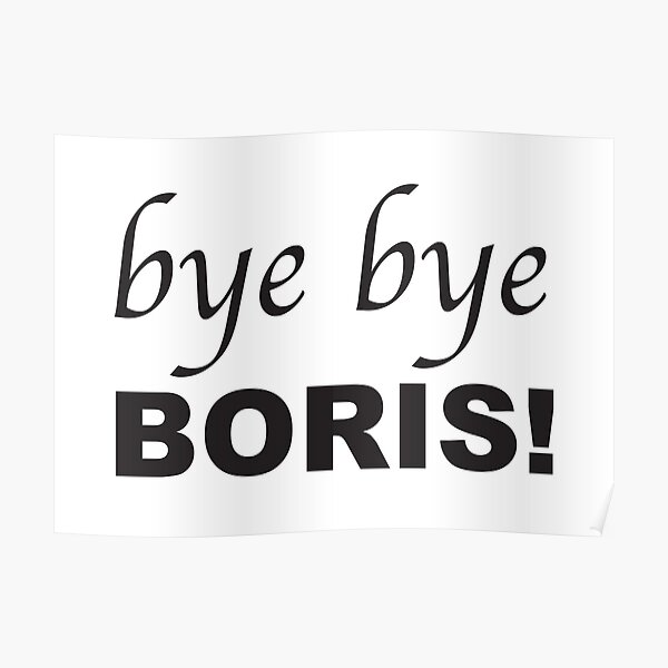 "Bye bye BORIS" Poster for Sale by svaiga | Redbubble