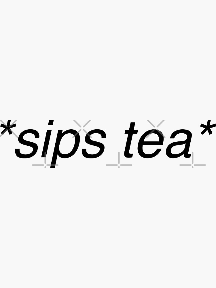 "sips tea" Sticker for Sale by 4-30-am | Redbubble