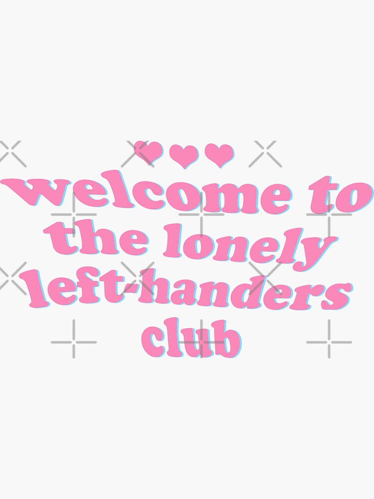 "welcome to the lonely left-handers club" Sticker for Sale by leftyland ...
