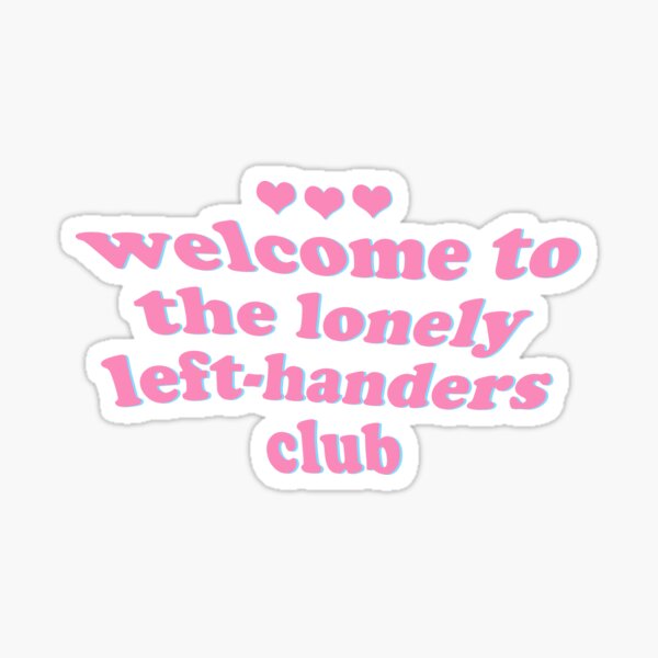"welcome to the lonely left-handers club" Sticker for Sale by leftyland ...