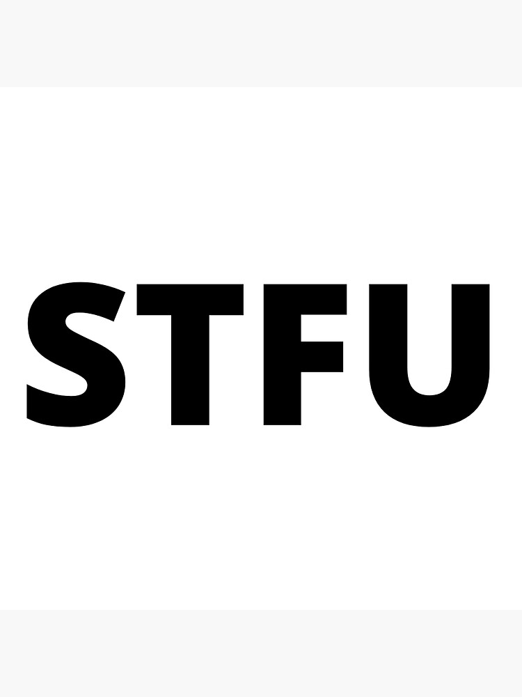 "STFU design in black font" Sticker for Sale by Kopana | Redbubble