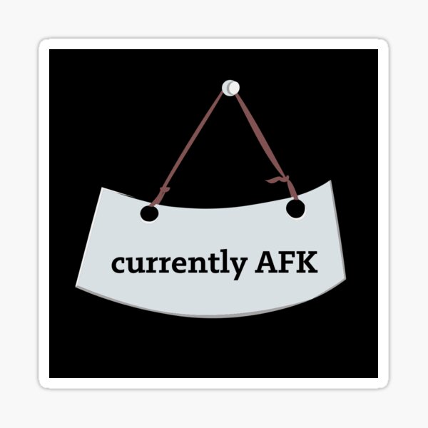 "currently AFK design" Sticker for Sale by Kopana | Redbubble