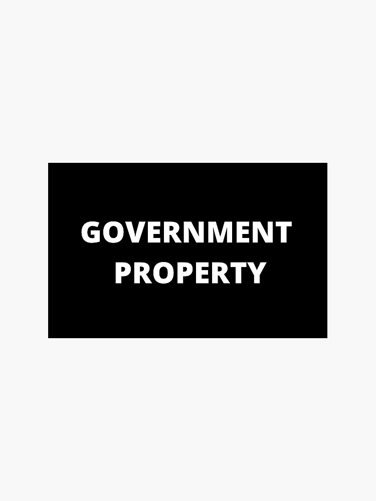 "Government Property " Sticker for Sale by NuzzleWorks | Redbubble