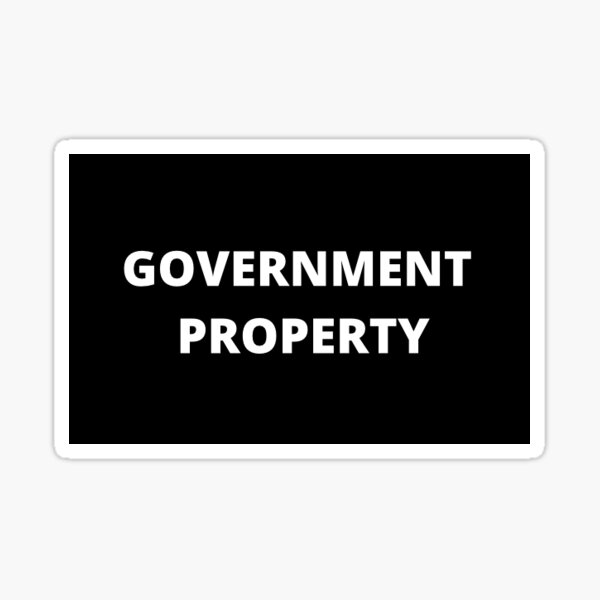 "Government Property " Sticker for Sale by NuzzleWorks | Redbubble