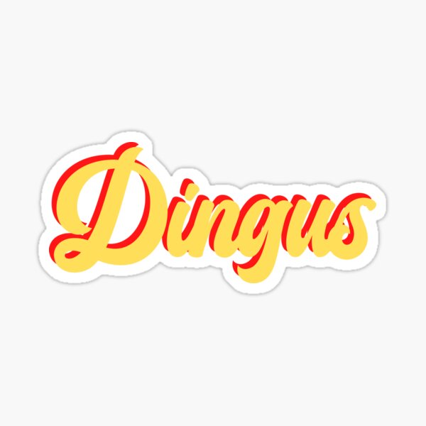 "Dingus" Sticker for Sale by LatesTrend | Redbubble