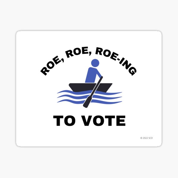 "Roe, Roe, Roe-ing To Vote" Sticker for Sale by catlypso | Redbubble