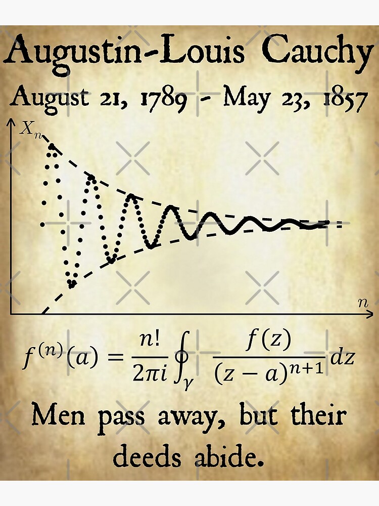 "Augustin-Louis Cauchy Mathematics Men Pass Away but their Deeds Abide ...