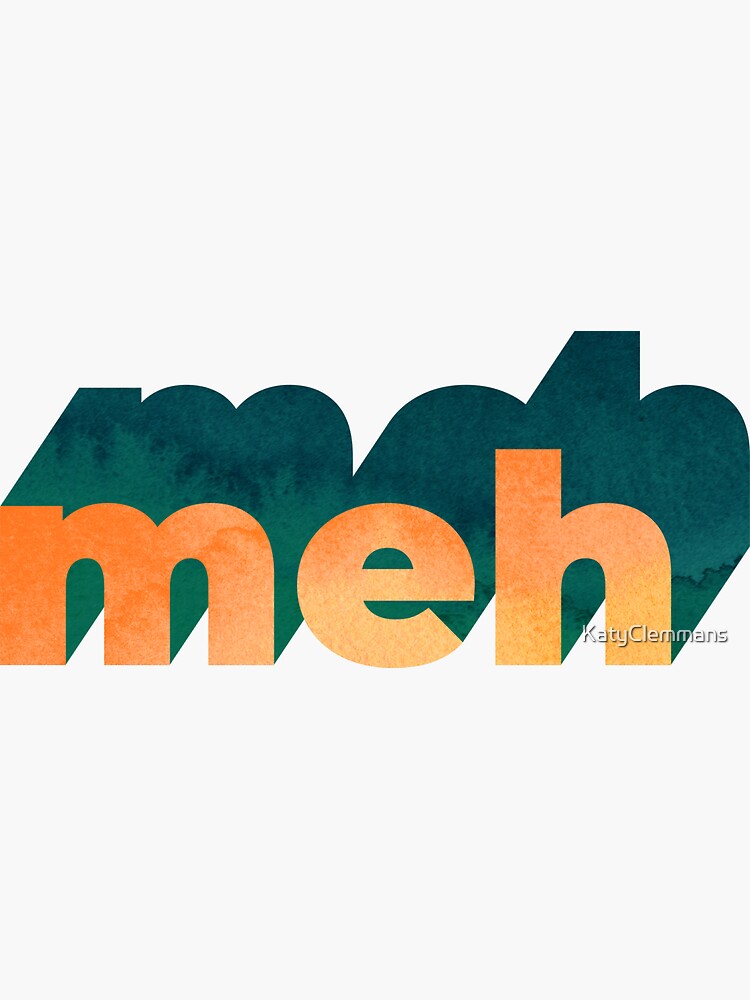 "Meh Word Art" Sticker for Sale by KatyClemmans | Redbubble