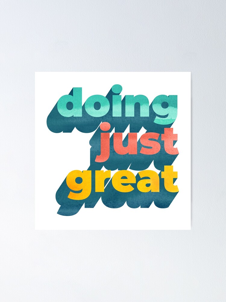 "Doing Just Great Word Art" Poster for Sale by KatyClemmans | Redbubble
