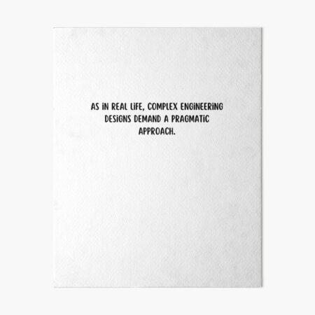 "As in real life, complex engineering designs demand a pragmatic ...