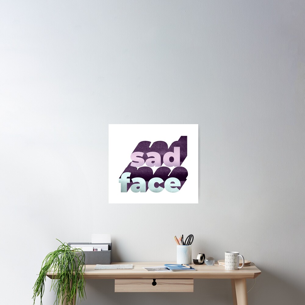 "Sad Face Word Art" Poster for Sale by KatyClemmans | Redbubble