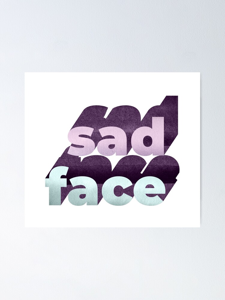 "Sad Face Word Art" Poster for Sale by KatyClemmans | Redbubble