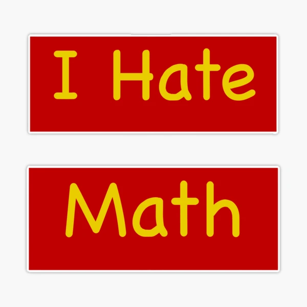 I Hate Math Sign I Hate Math : R/funny