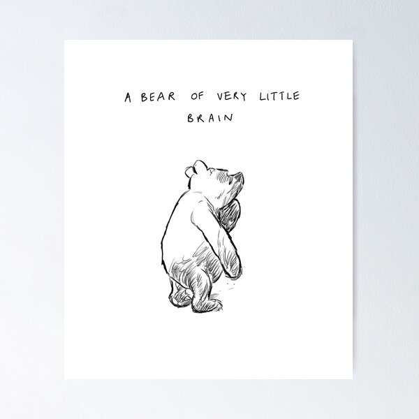 "A Bear of Very Little Brain" Poster for Sale by sleepylemonbaby ...