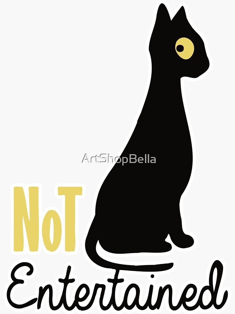 "Cat Not Entertained black" Sticker for Sale by ArtShopBella | Redbubble