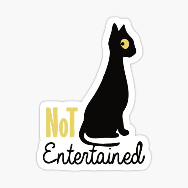 "Cat Not Entertained black" Sticker for Sale by ArtShopBella | Redbubble