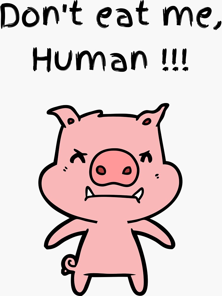 "Funny Pig : Don't Eat Me Human" Sticker for Sale by Alvarendra | Redbubble