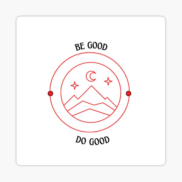 "be good do good" Sticker for Sale by LivonRaw-Design | Redbubble