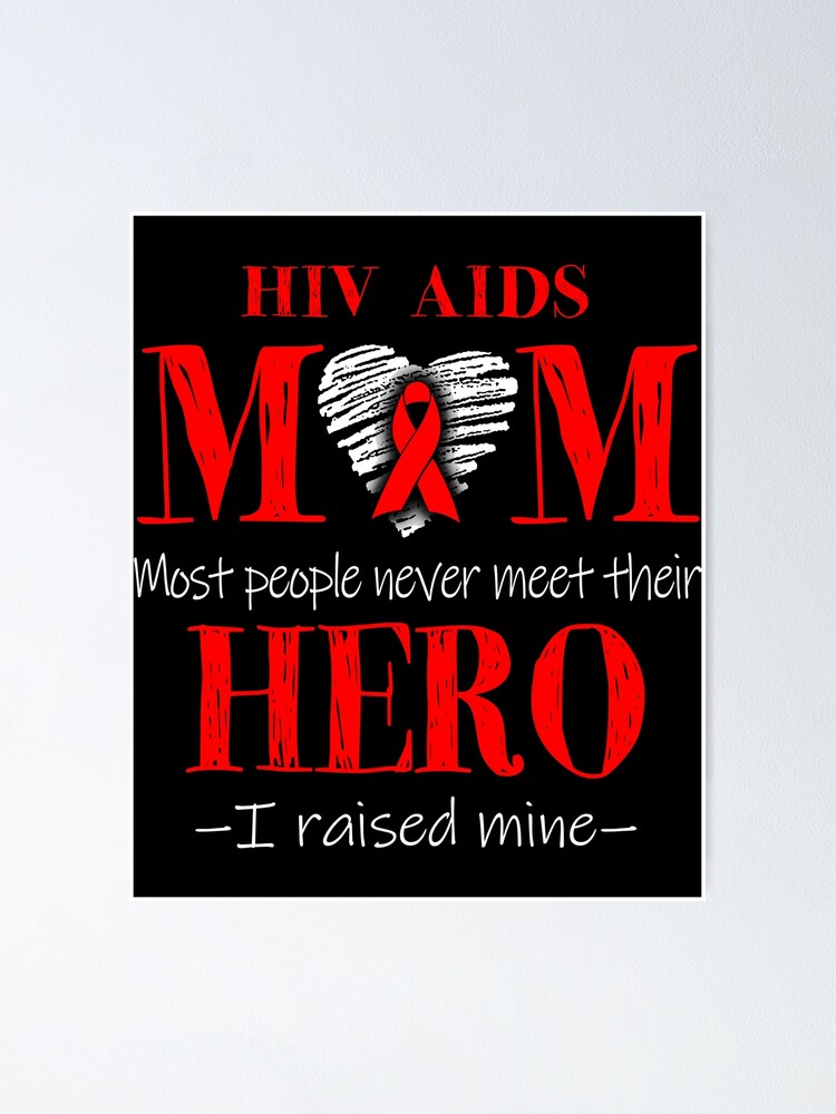 "Proud Hiv Aids Mom HERO I Raised Mine" Poster for Sale by Mnrshirley ...