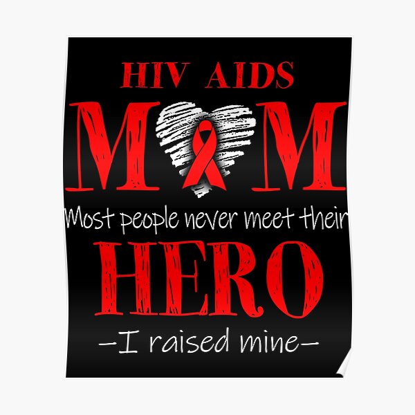"Proud Hiv Aids Mom HERO I Raised Mine" Poster for Sale by Mnrshirley ...