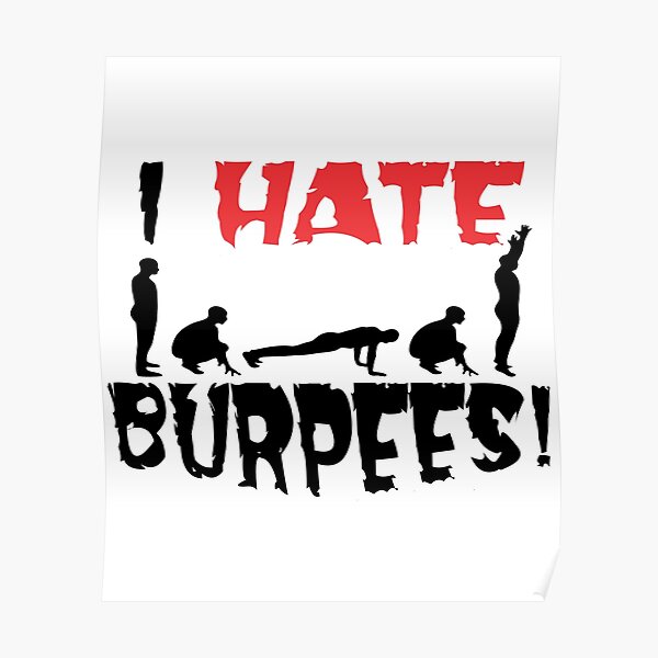 "I Hate Burpees Workout Training Exercise" Poster by seanicasia | Redbubble