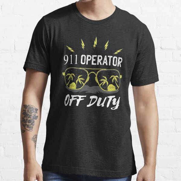 "911 Operator Off Duty" T-shirt for Sale by sunilbelidon | Redbubble ...