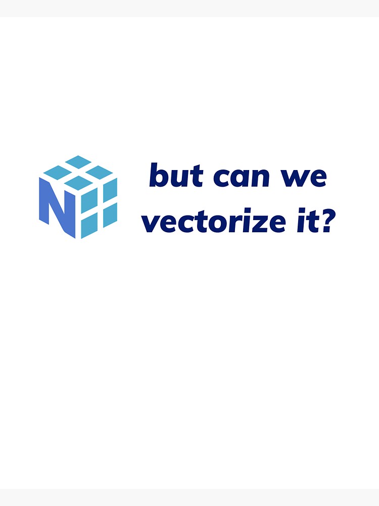 But Can We Vectorize It Numpy Sticker For Sale By Sotam Redbubble