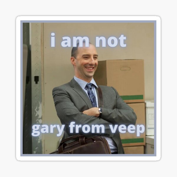 "I am NOT Gary from Veep Affirmation" Sticker for Sale by cselbogen ...