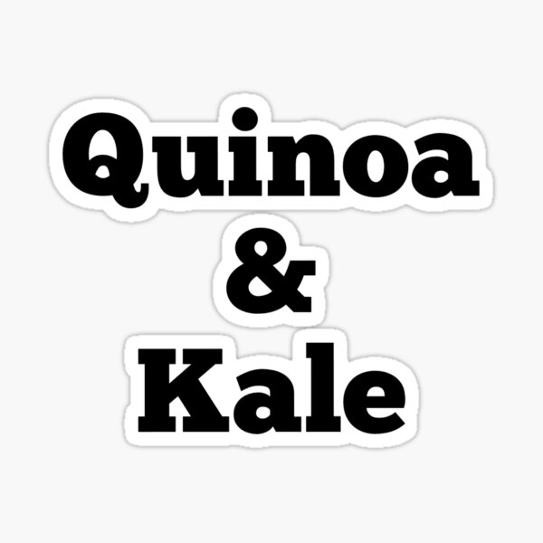 "QUINOA AND KALE" Sticker by MallsD | Redbubble