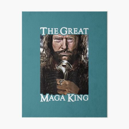 "The Great Maga King The Return Of The Ultra Maga King" Art Board Print ...