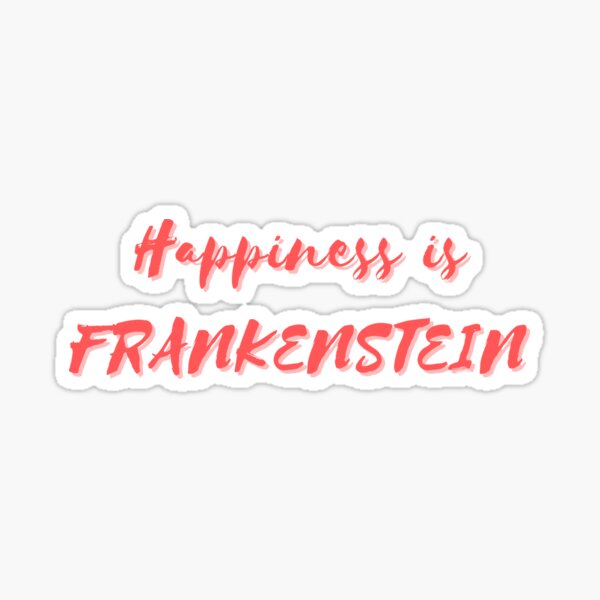 "Hideous Person Terrifying Happiness Is Frankenstein Classic Fans ...