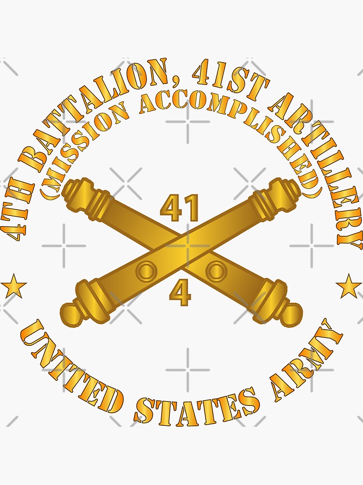 "Army - 4th Bn 41st Artillery - Mission Accomplished - US Army w Branch ...