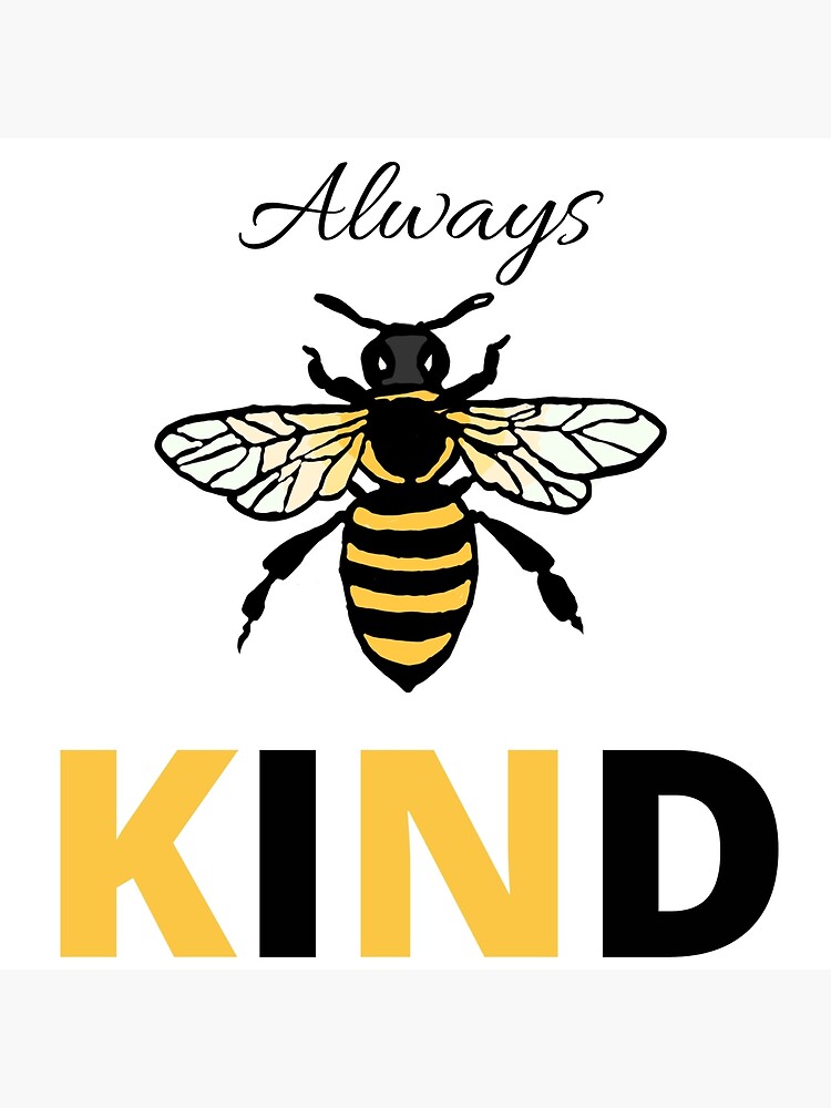 "Always bee kind" Poster for Sale by Thegrumpydwarf | Redbubble